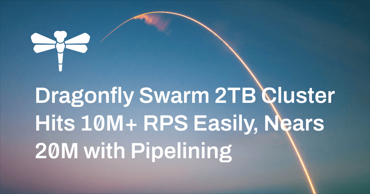 Dragonfly Swarm 2TB Cluster Hits 10M+ RPS Easily, Nears 20M with Pipelining