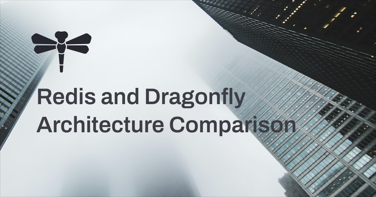 Redis and Dragonfly Architecture Comparison Redis and Dragonfly Architecture Comparison