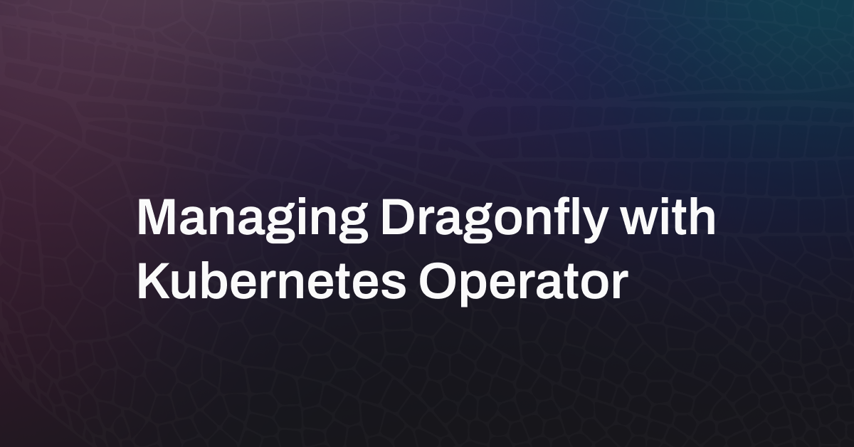 Managing Dragonfly with Kubernetes Operator