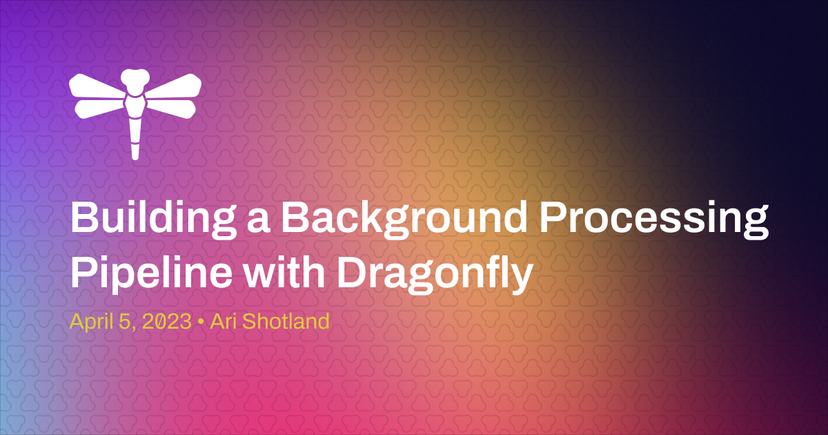 Building a Background Processing Pipeline with Dragonfly