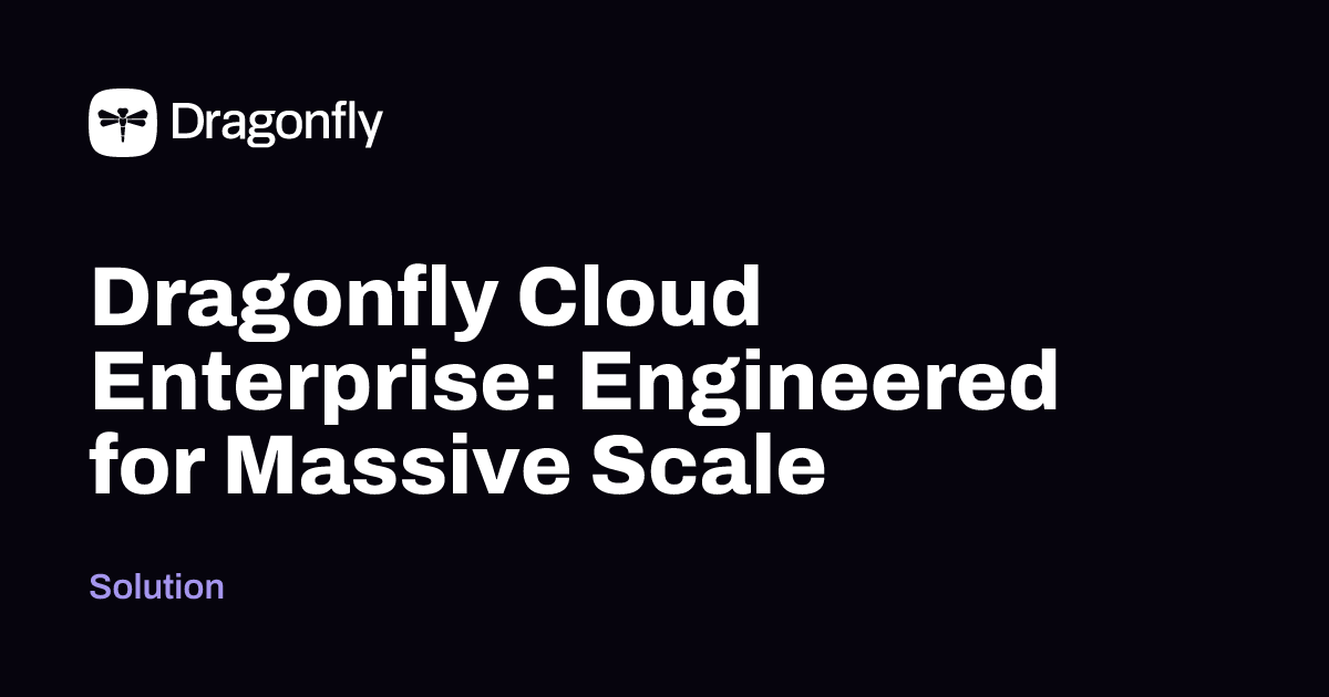 Dragonfly Cloud Enterprise: Engineered for Massive Scale
