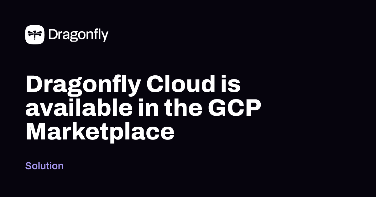 Dragonfly Cloud is available in the GCP Marketplace